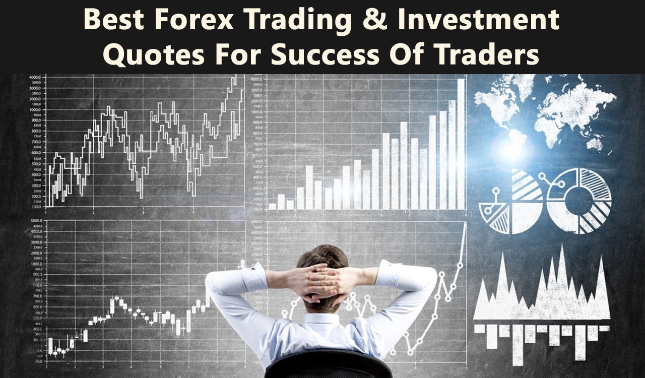 Best Forex Trading & Investment Quotes For Success Of Traders ...
